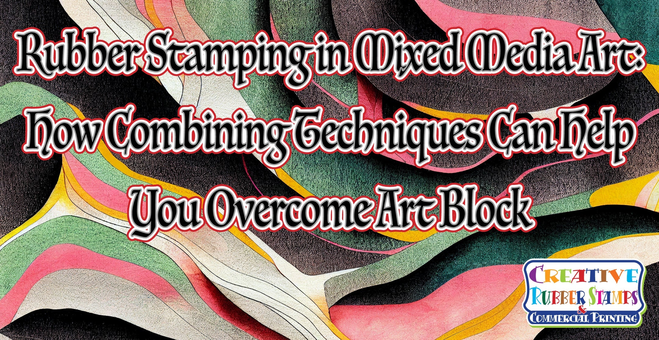 Rubber Stamping in Mixed Media Art: How Combining Techniques Can Help ...